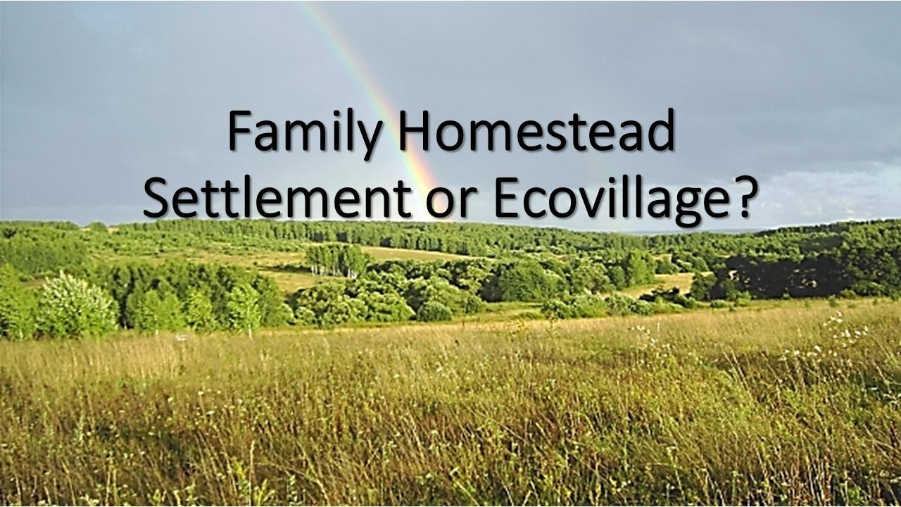 What is Created - Family Homestead Settlement or Ecovillage? - MegreLLC