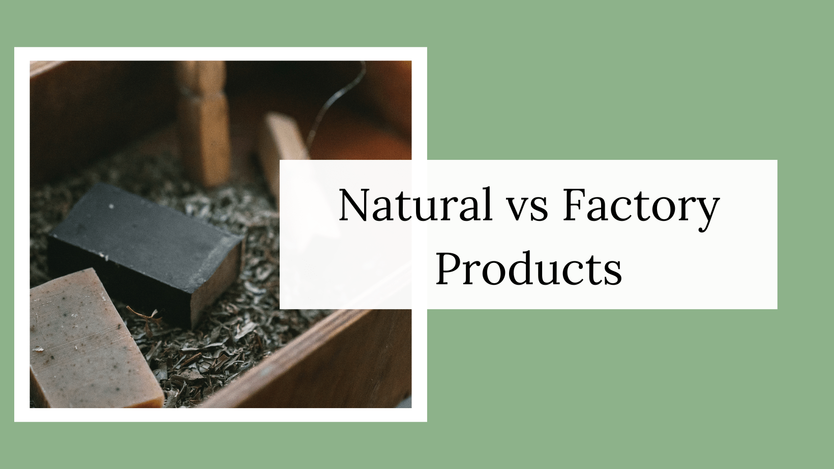 Natural vs Factory Products - MegreLLC