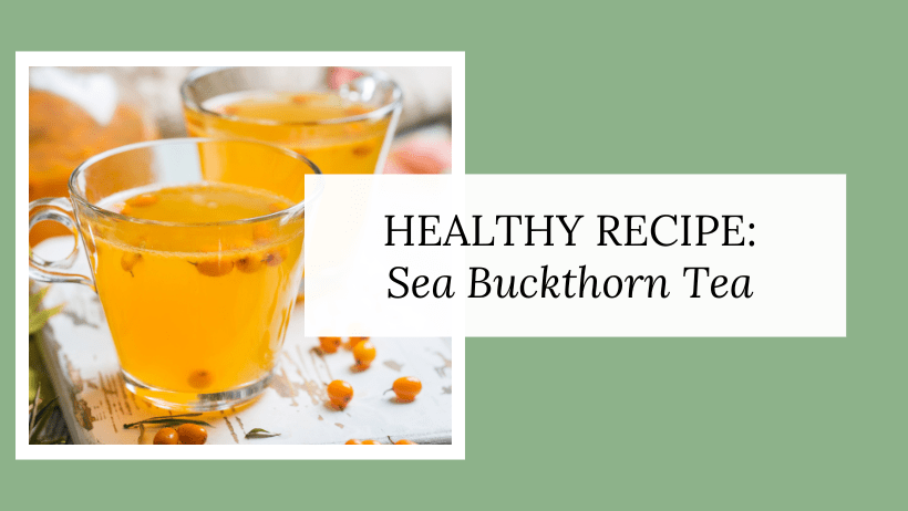 HEALTHY RECIPE: Sea Buckthorn Tea with Cedar Syrup