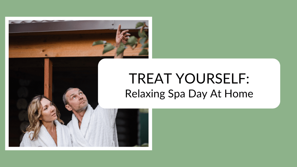 Treat Yourself: Relaxing Spa Day At Home - MegreLLC