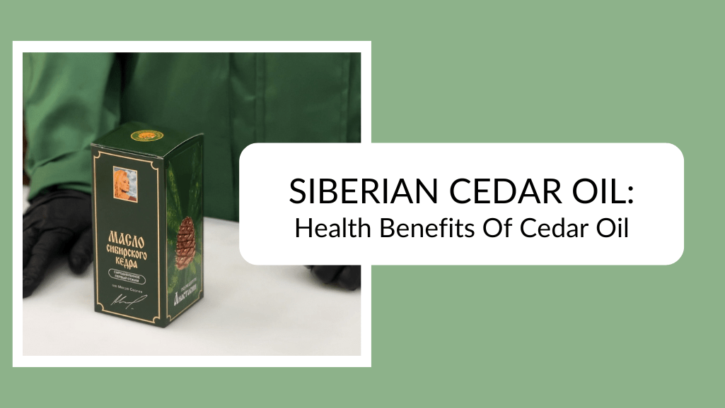 Health Benefits of Siberian Cedar Nut Oil - MegreLLC