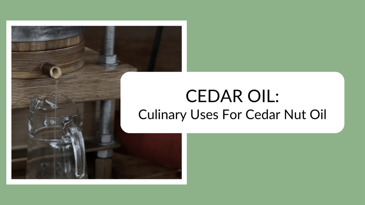 Culinary Uses of Cedar Nut Oil: A Flavor Boost for Healthy Dishes ...