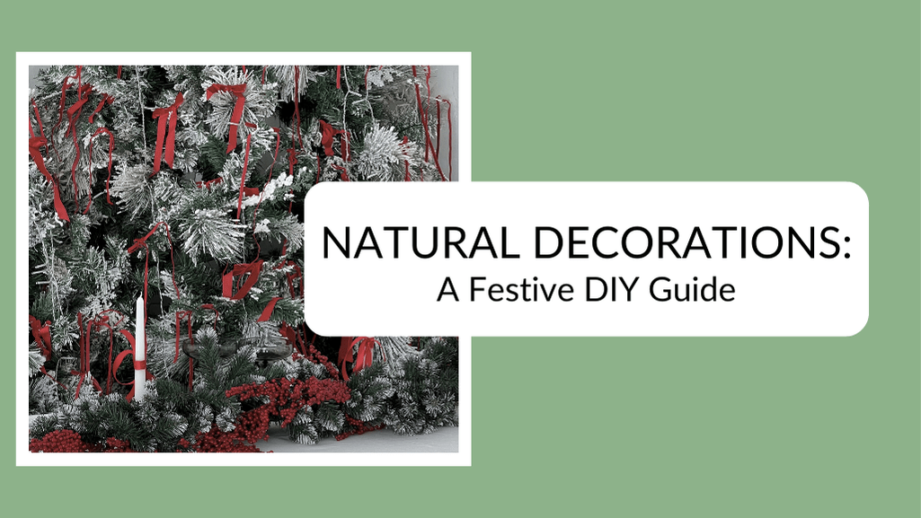 DIY Natural Festive Decorations Guide