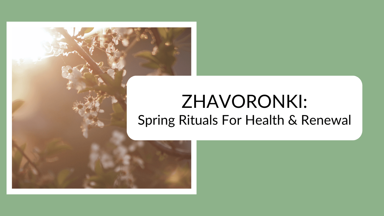 Zhavoronki - Spring Rituals For Health & Renewal - MegreLLC